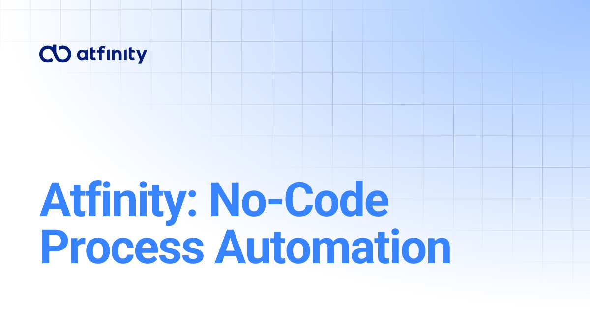 Atfinity: No-Code Process Automation | Atfinity Docs
