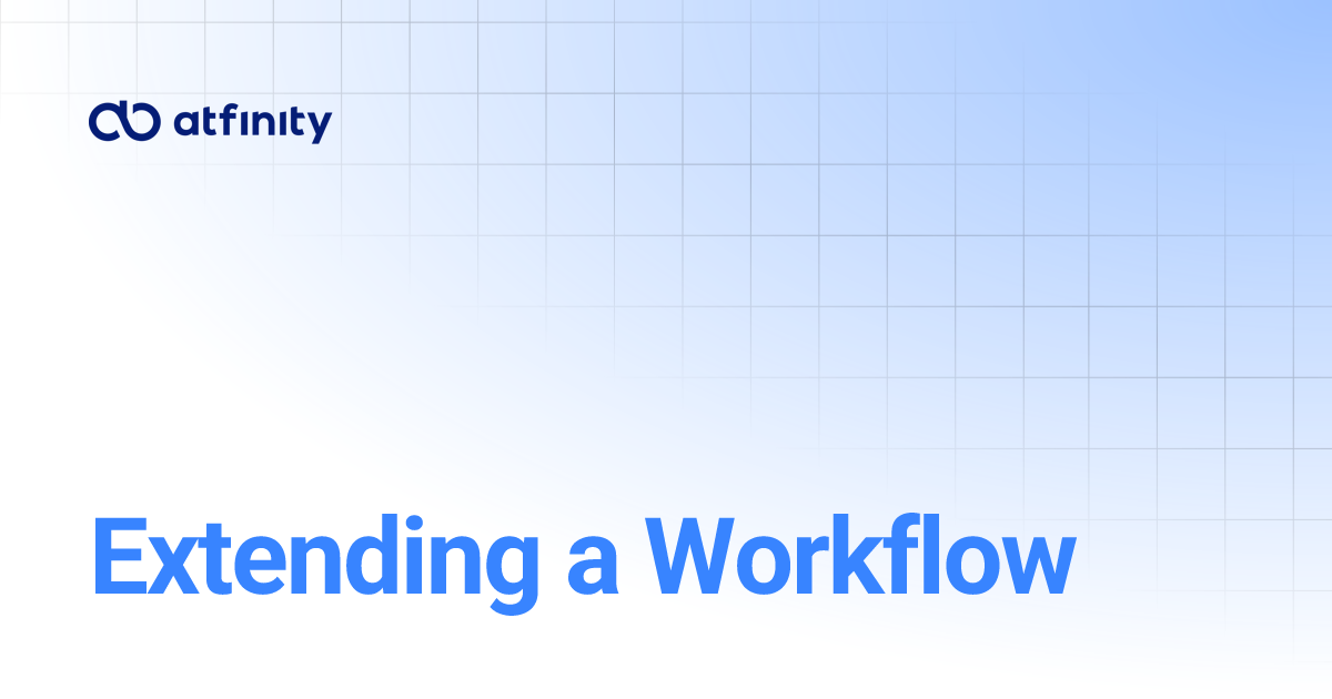 Extending A Workflow Atfinity Docs