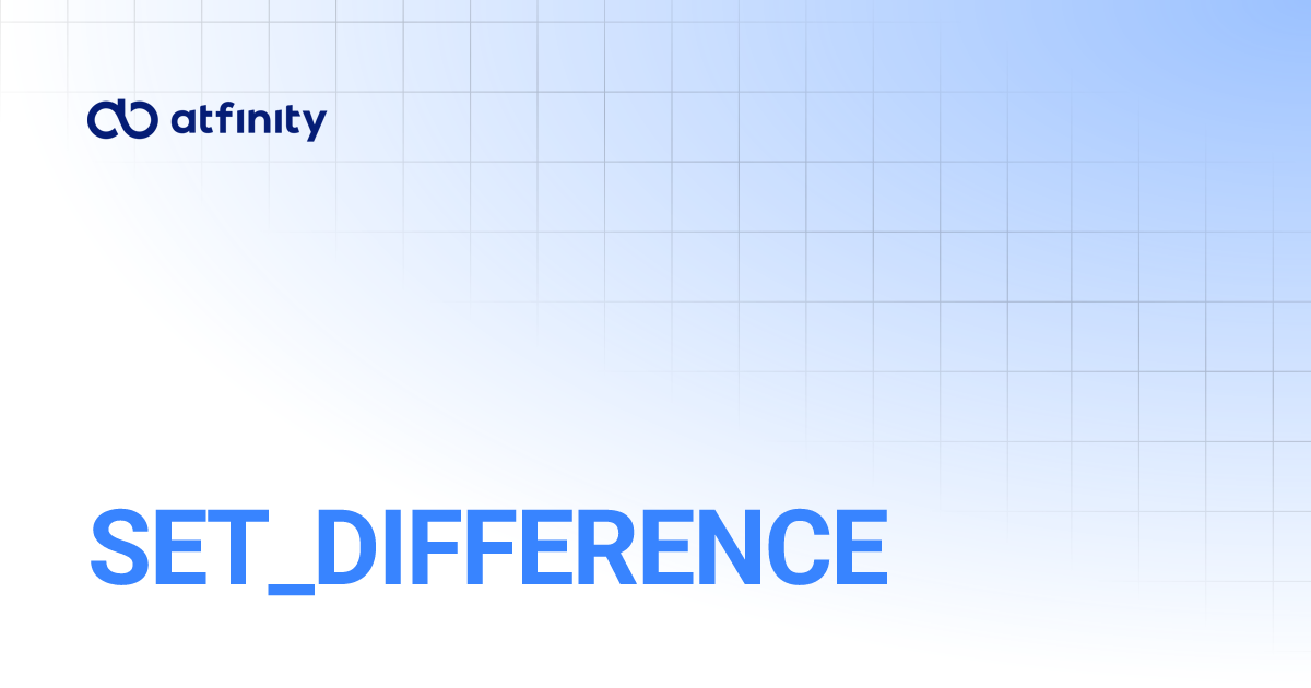 SET_DIFFERENCE | Atfinity Docs