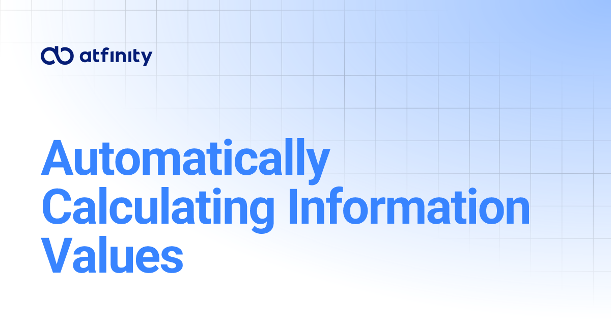 Automatically Calculating Information Values Atfinity Docs